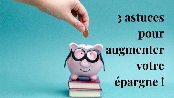 3 astuces pour augmenter votre épargne ! - Rentisi 3 astuces pour augmenter votre épargne ! - Rentisi